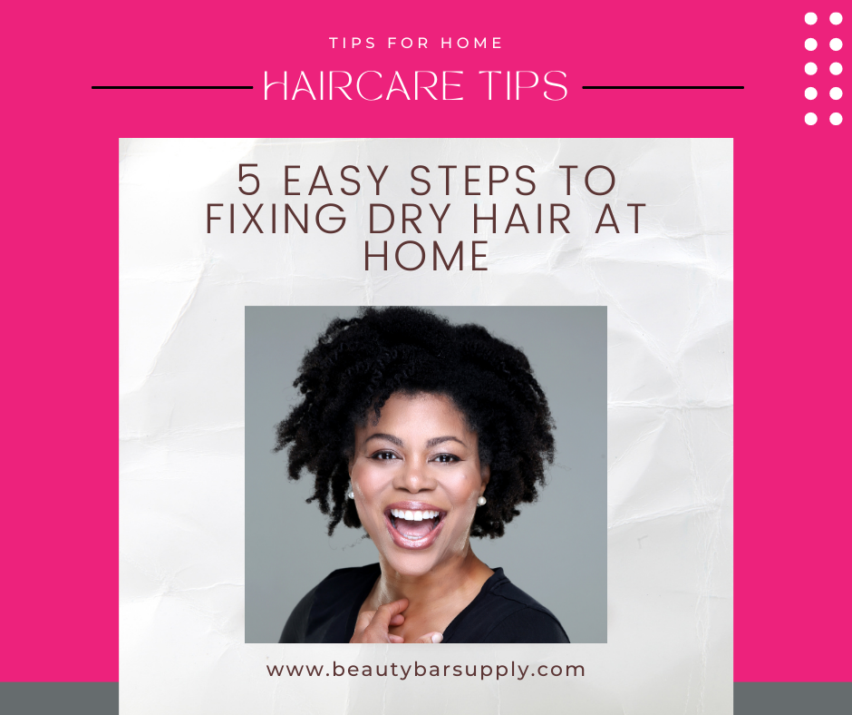 5 Easy Steps to Fixing Dry Hair at Home | Beauty Bar & Supply